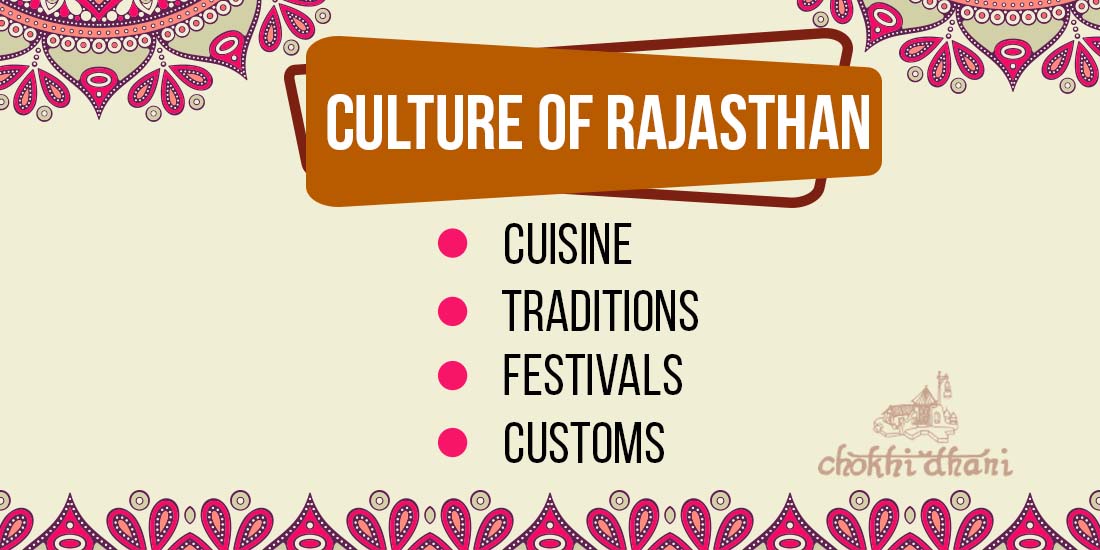 Culture of Rajasthan – Traditions, Festivals, Cuisine, Customs & More